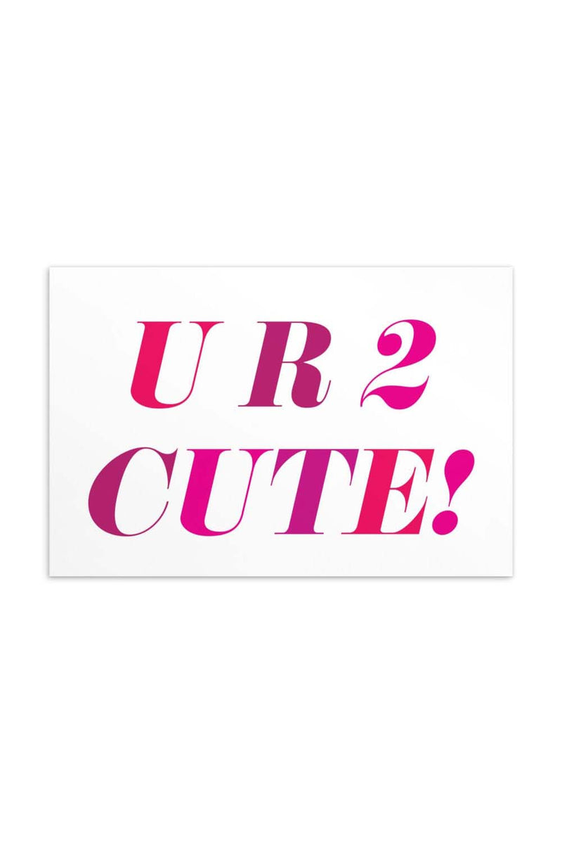 U R 2 Cute White Postcard – Fanjoy